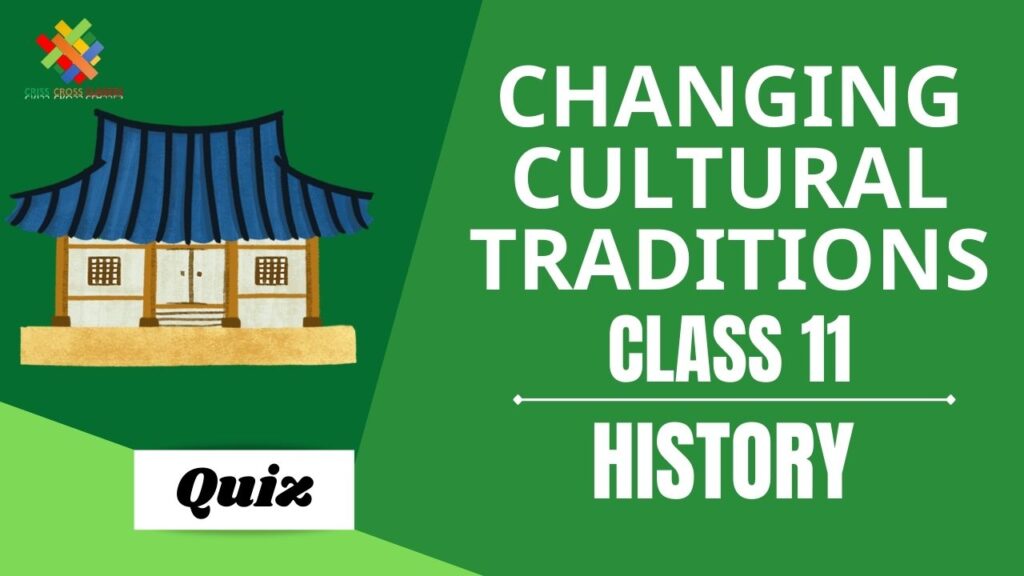Changing Cultural Traditions (Ch - 7) Practice Quiz Part 1 || Class 11 ...